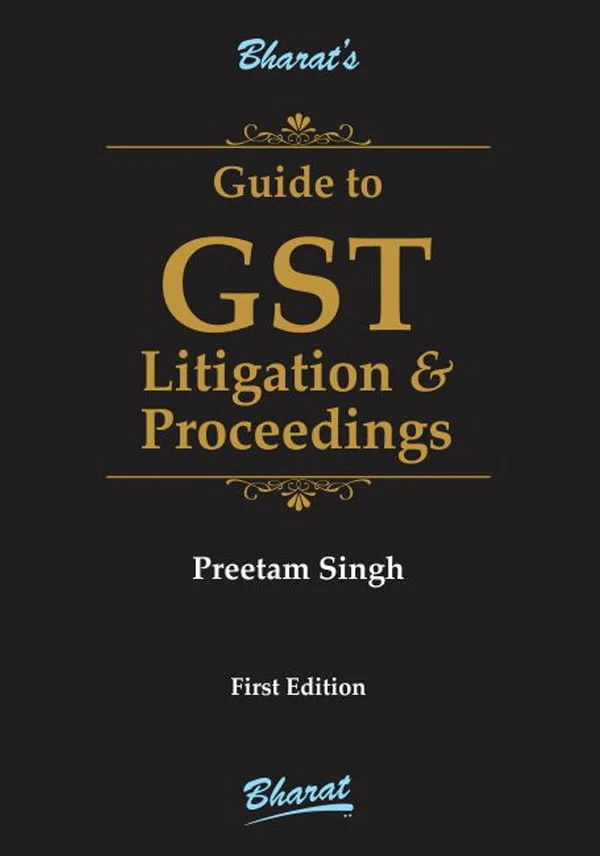 Guide to GST Litigation & Proceedings