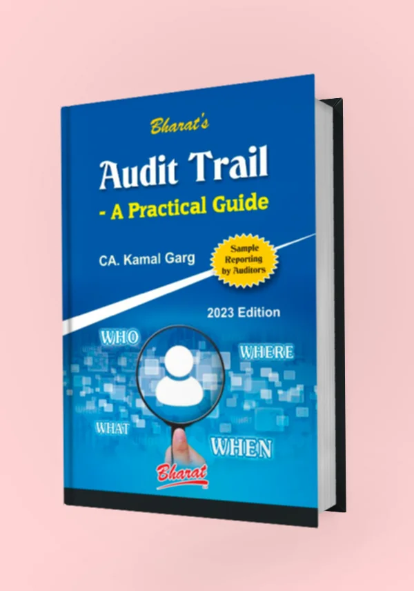 Bharat’s Audit Trail – A Practical Guide - C.A. Kamal Garg