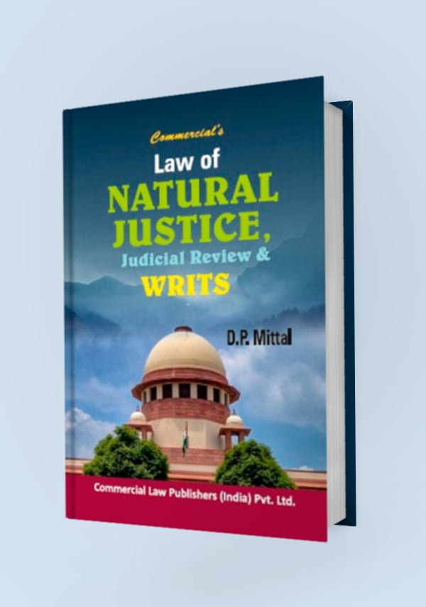 Law of Natural Justice, Judicial Review & Writs