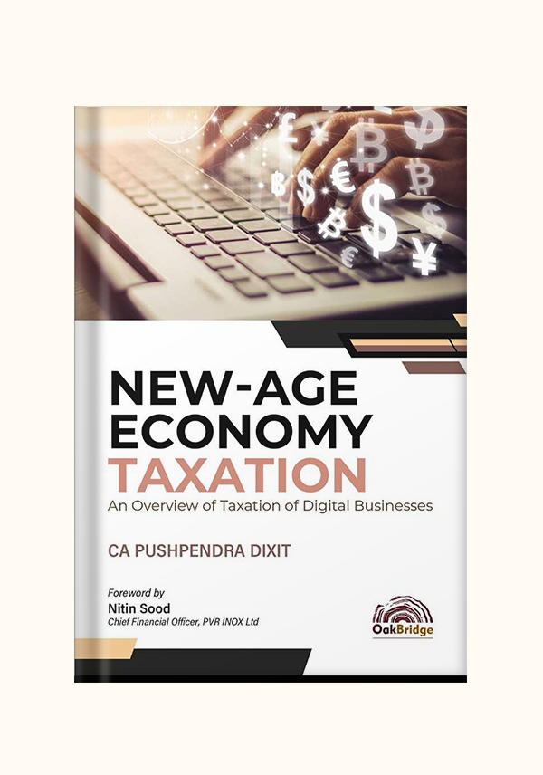 New-Age Economy Taxation: An Overview of Taxation of Digital Businesses New-Age Economy Taxation: An Overview of Taxation of Digital Businesses